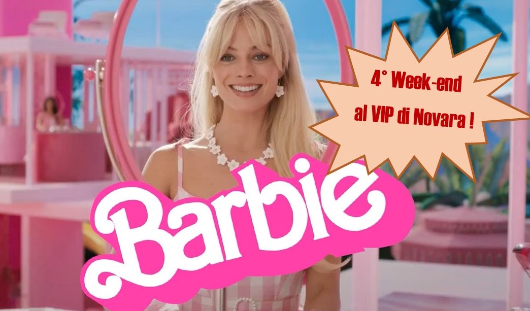 Il ferragosto di Barbie al VIP | Novara Cinema